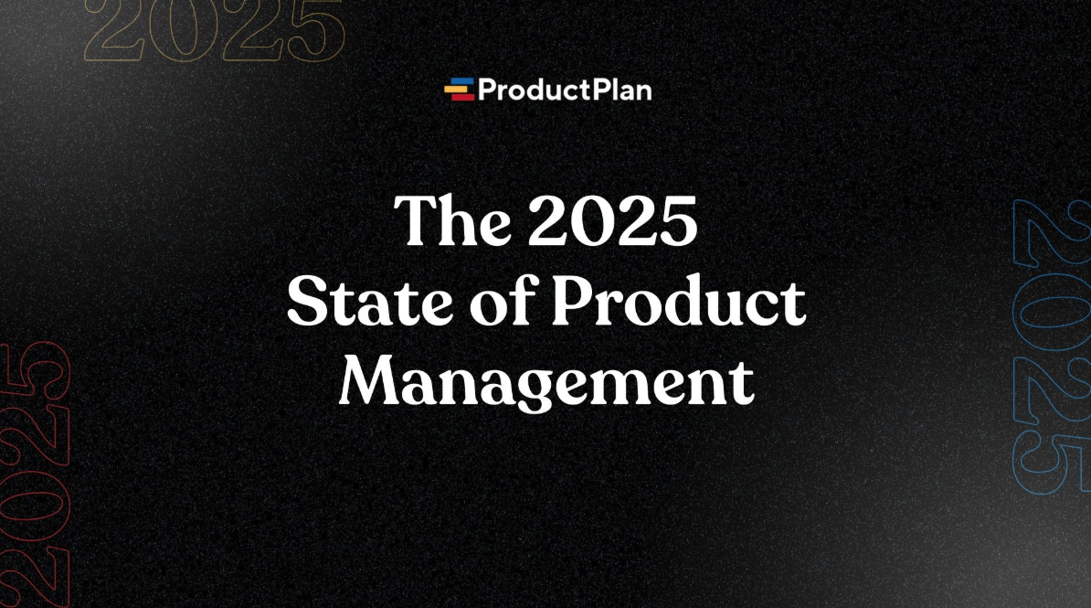 The 2025 State of Product Management Webinar - ProductPlan